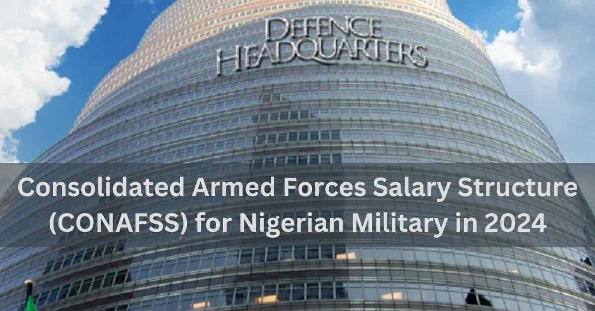 Consolidated Armed Forces Salary Structure (CONAFSS) for Nigerian ...